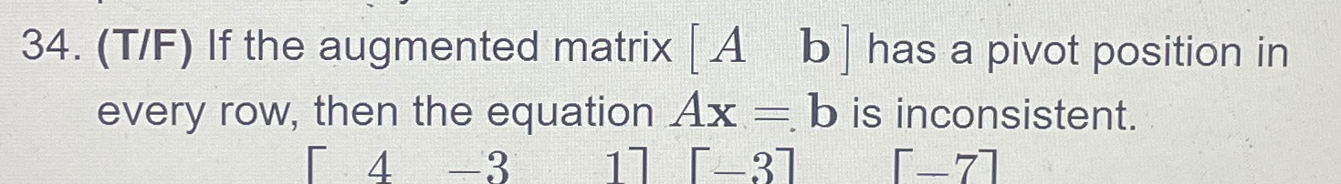 Solved (T/F) ﻿If the augmented matrix [Ab] ﻿has a pivot | Chegg.com