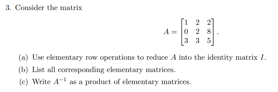 Solved Consider the matrixA=[122028335](a) ﻿Use elementary | Chegg.com