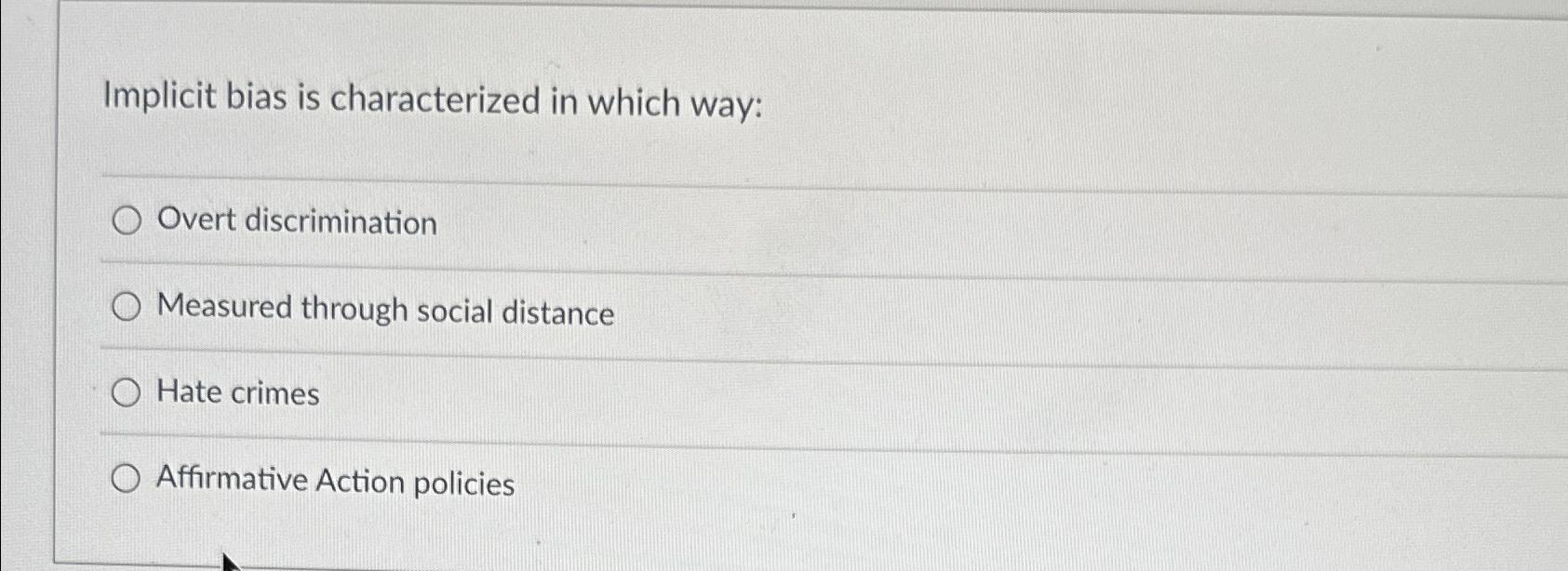 Solved Implicit bias is characterized in which way:Overt | Chegg.com