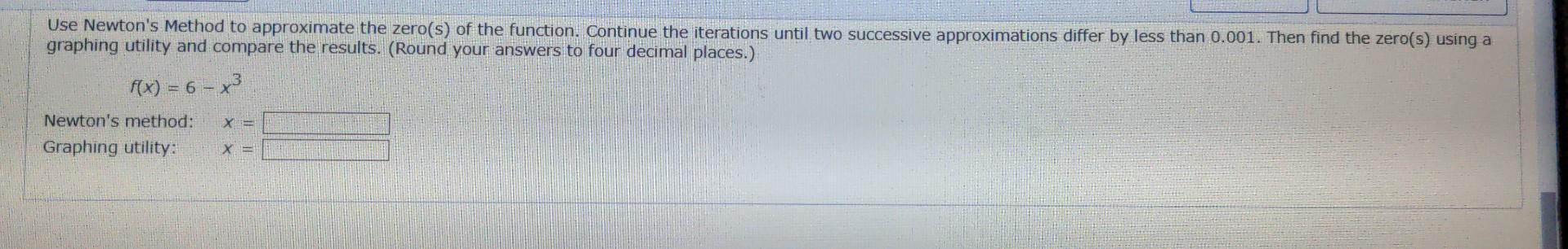 Solved Use Newton's Method to approximate the zero(s) of the | Chegg.com