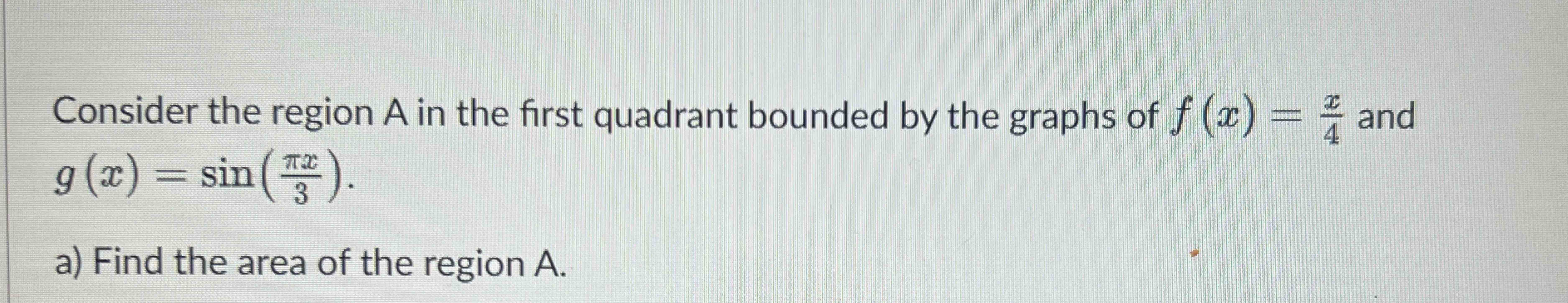 Solved Consider the region A ﻿in the first quadrant bounded | Chegg.com