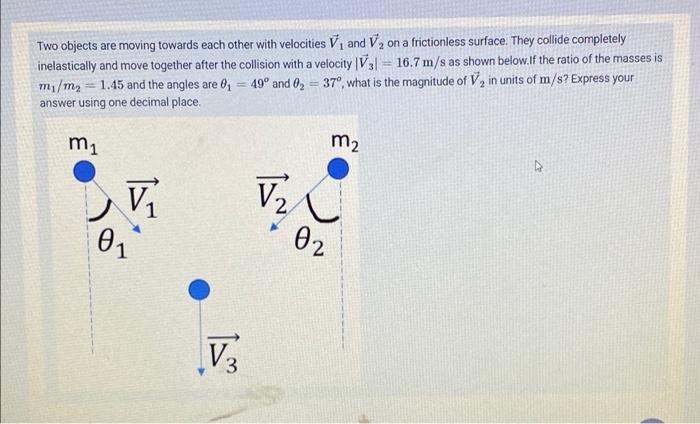 Solved 2 Two objects are moving towards each other with | Chegg.com