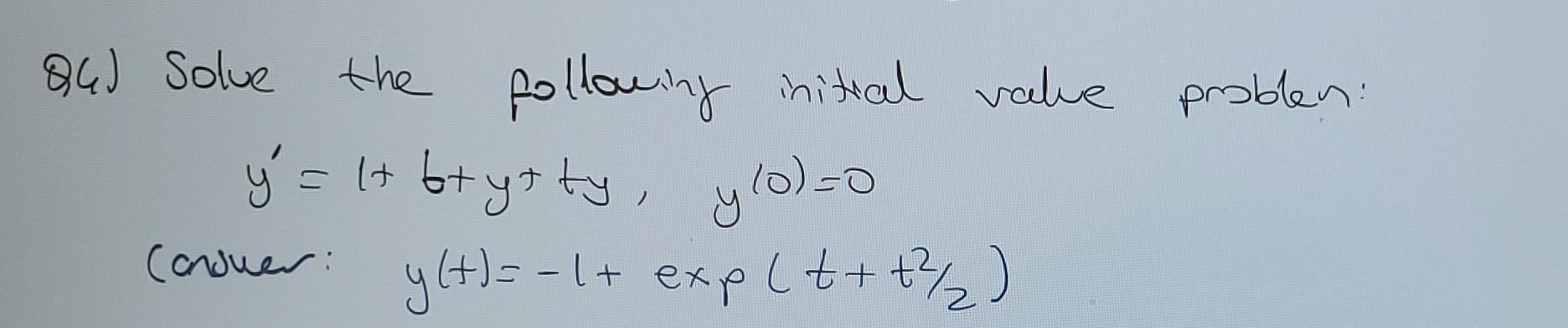 Solved Q4) Solve the following initial value problen: | Chegg.com Solved Q4) Solve the following initial value problen: | Chegg.com