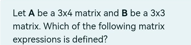 Solved Let A be a 3×4 matrix and B be a 3×3 matrix. Which of | Chegg.com