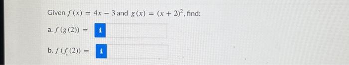 Solved iven f(x)=4x−3 and g(x)=(x+2)2 f(g(2))= | Chegg.com