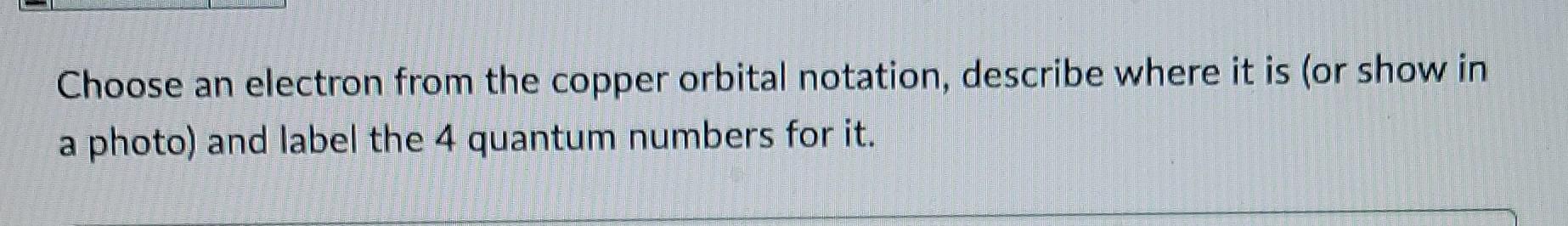 Solved Choose an electron from the copper orbital notation, | Chegg.com