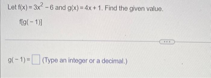 Solved Let f(x)=3x2−6 and g(x)=4x+1. Find the given value. | Chegg.com