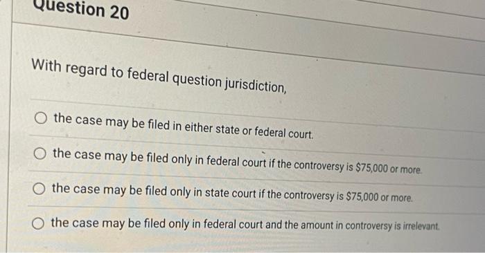 Solved Question 20 With regard to federal question | Chegg.com
