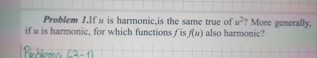 Solved Problem 1.If u ﻿is harmonic, is the same true of u2 ? | Chegg.com