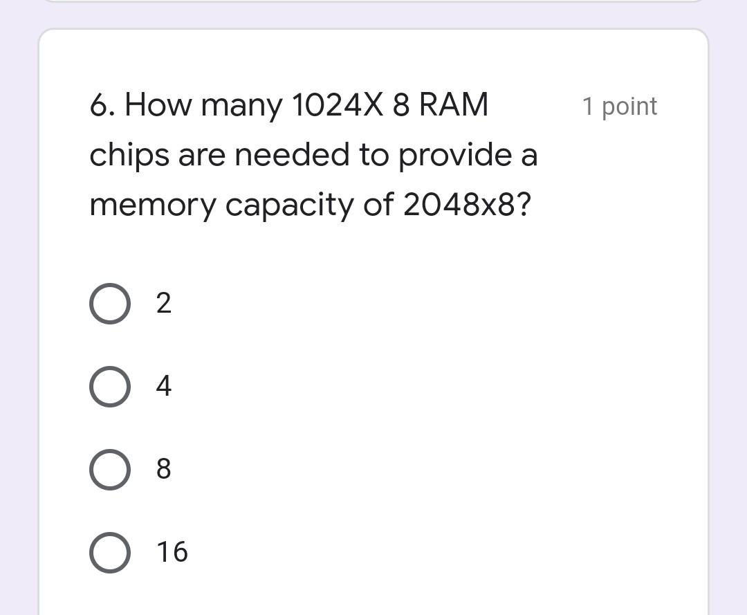 Solved 1 point 6. How many 1024X 8 RAM chips are needed to | Chegg.com