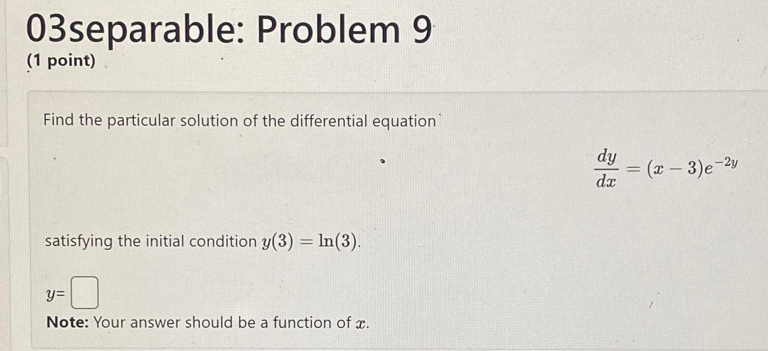 Solved 03separable: Problem 9(1 ﻿point)Find the particular | Chegg.com