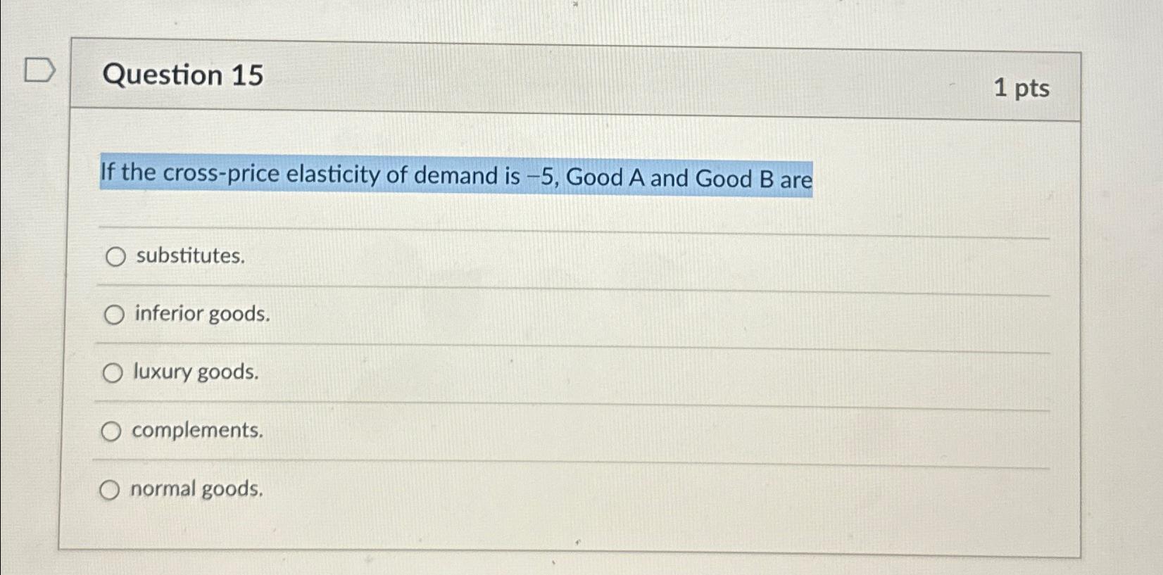 Solved Question 151ptsIf the cross-price elasticity of | Chegg.com