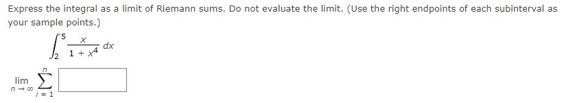 Solved Express the integral as a limit of Riemann sums. Do | Chegg.com