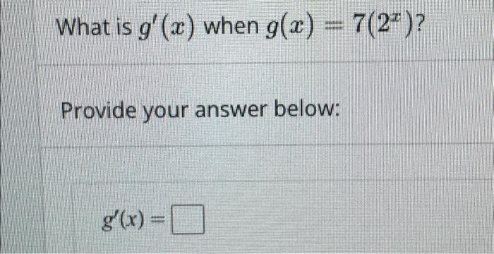 Solved What is g′(x) when g(x)=7(2x) ? Provide your answer | Chegg.com