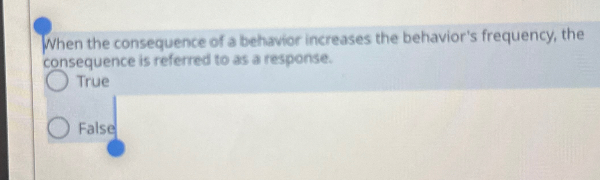 Solved When the consequence of a behavior increases the | Chegg.com