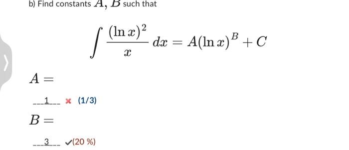 Solved b) Find constants A,B such that ∫x(lnx)2dx=A(lnx)B+C | Chegg.com