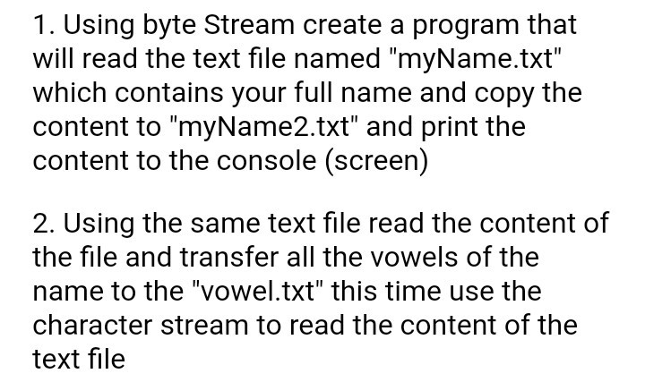 Solved 1 Using Byte Stream Create A Program That Will Read