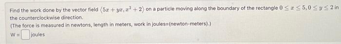 Find the work done by the vector field 5x+yx,x2+2 | Chegg.com