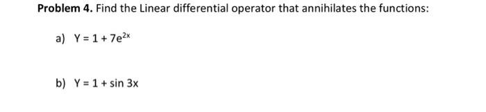 Solved Problem 4. Find the Linear differential operator that | Chegg.com