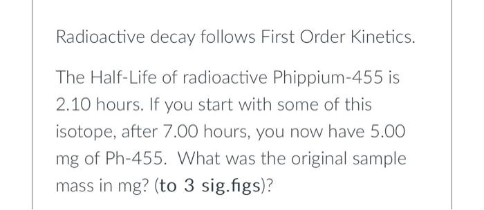 Solved Radioactive decay follows First Order Kinetics. The | Chegg.com