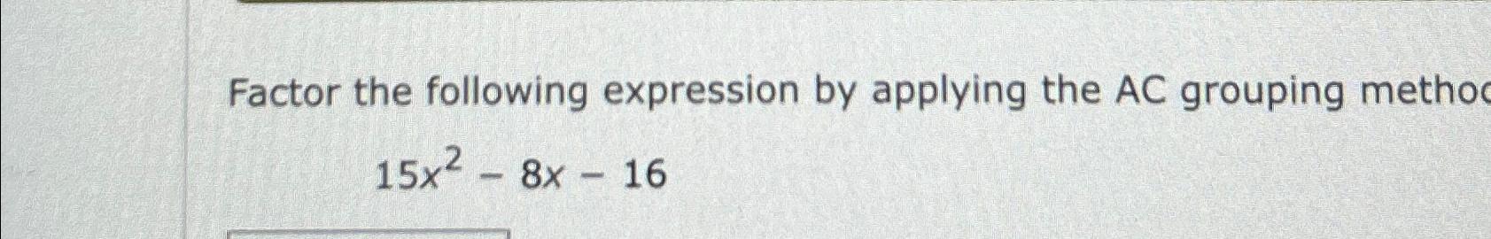 Solved Factor the following expression by applying the AC | Chegg.com