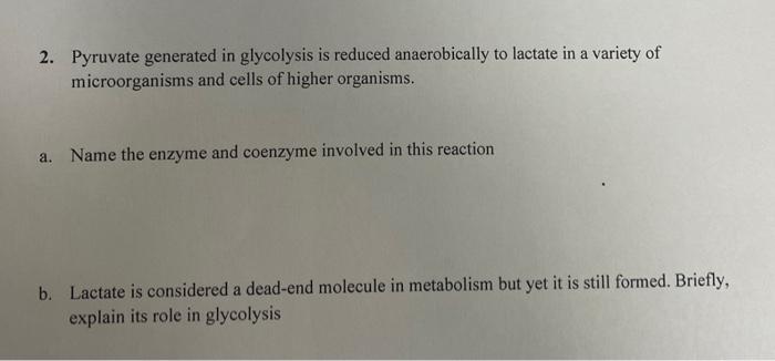 Solved 2. Pyruvate generated in glycolysis is reduced | Chegg.com