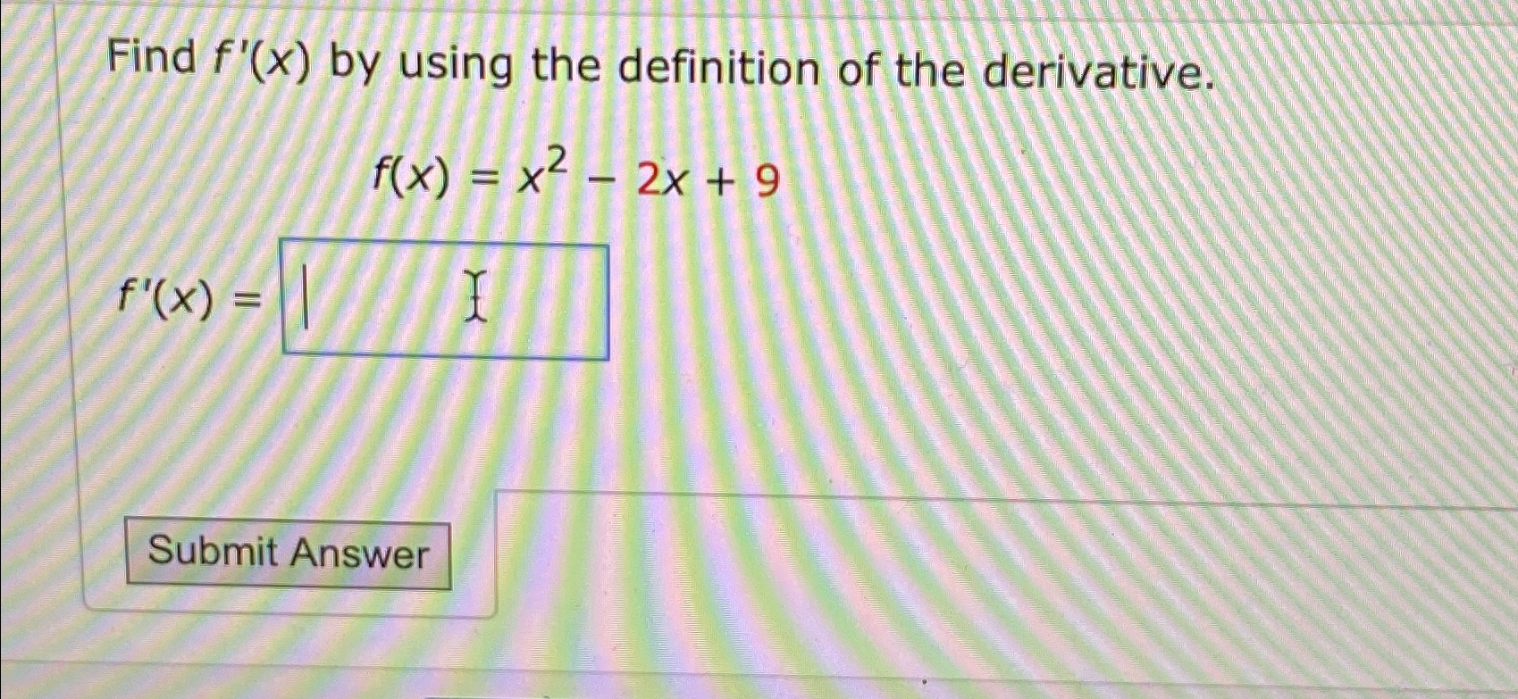 Solved Find f'(x) ﻿by using the definition of the | Chegg.com
