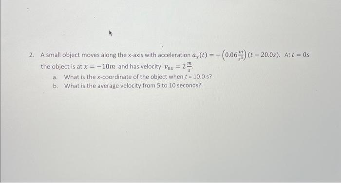 Solved 2. A small object moves along the x-axis with | Chegg.com