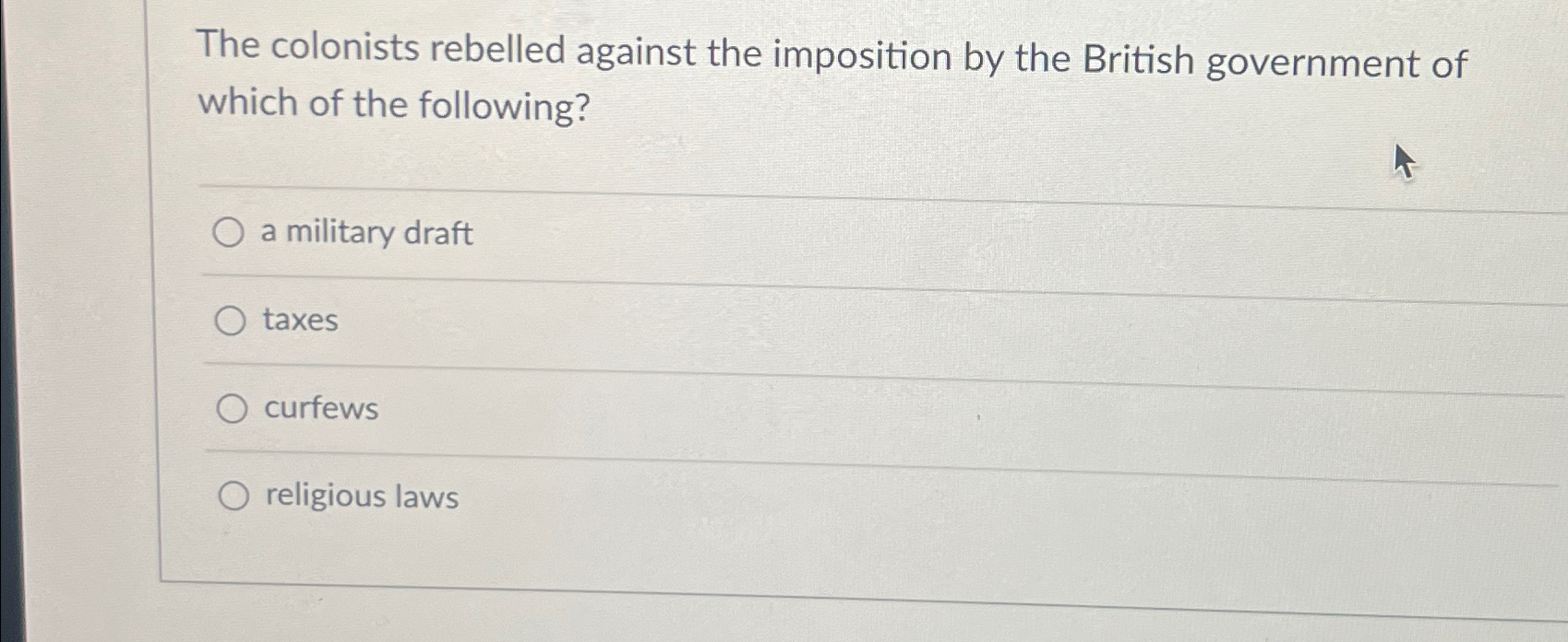 Solved The colonists rebelled against the imposition by the | Chegg.com