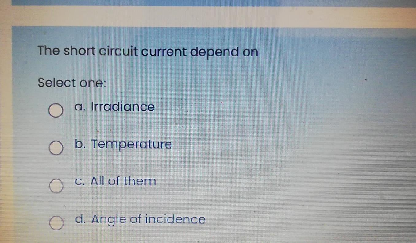 Solved The short circuit current depend on Select one: a. | Chegg.com