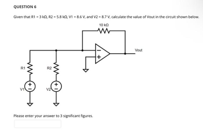 Solved QUESTION 6 Given that R1 = 3 k2, R2 = 5.8 k1, V1 = | Chegg.com