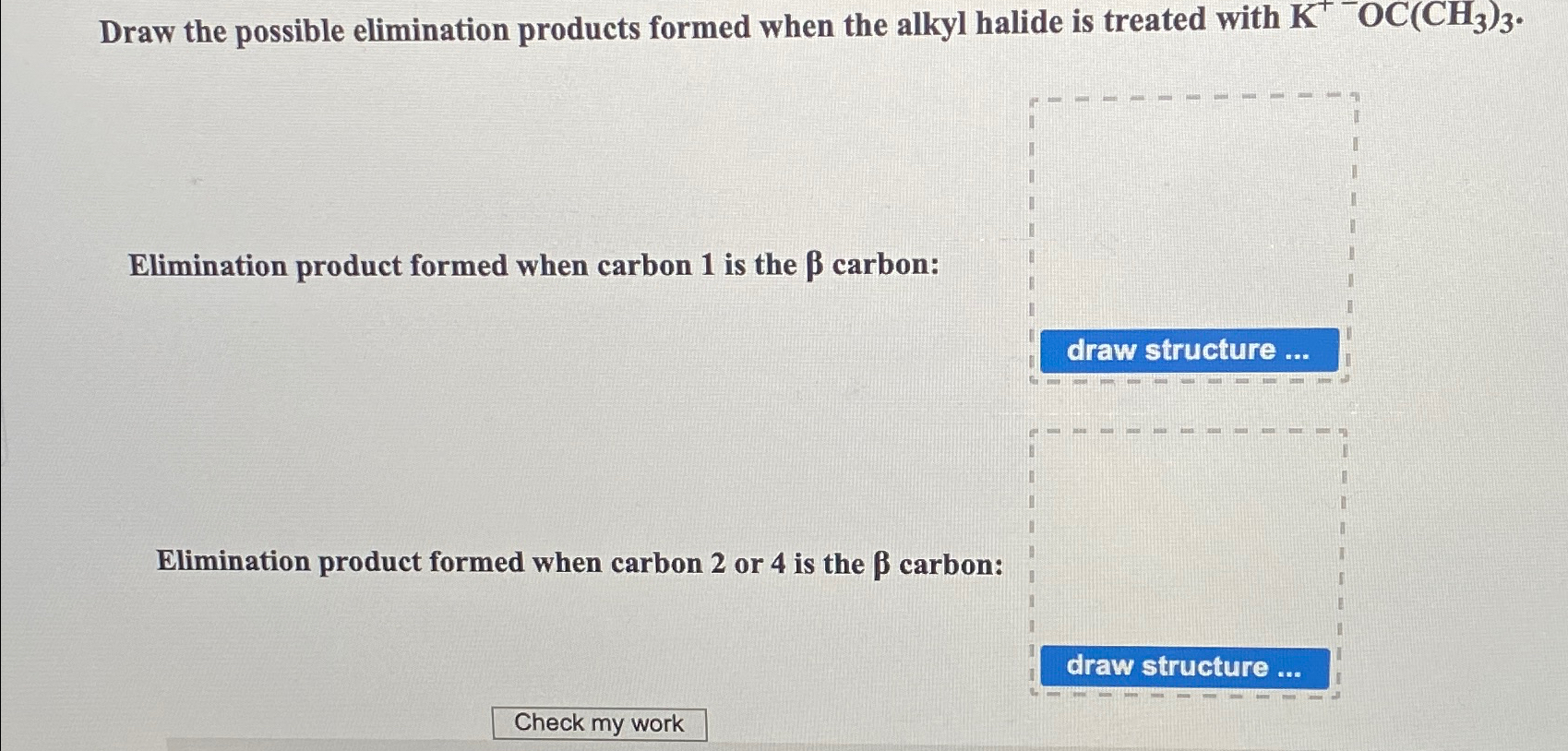 Solved Draw the possible elimination products formed when | Chegg.com
