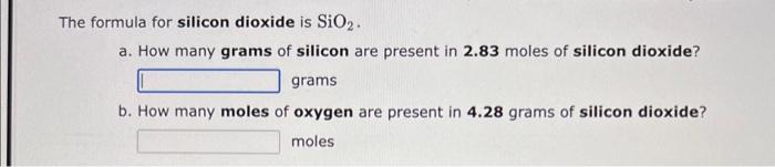 Solved The formula for silicon dioxide is SiO2. a. How many | Chegg.com