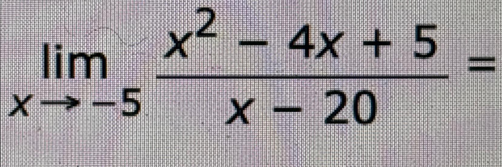 Solved limx→-5x2-4x+5x-20= | Chegg.com