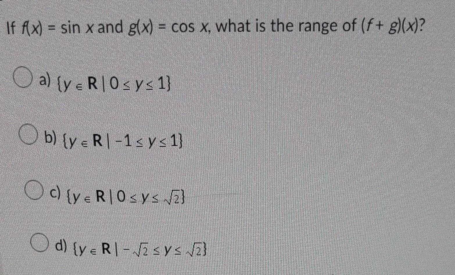 Solved If f(x)=sinx and g(x)=cosx, what is the range of | Chegg.com
