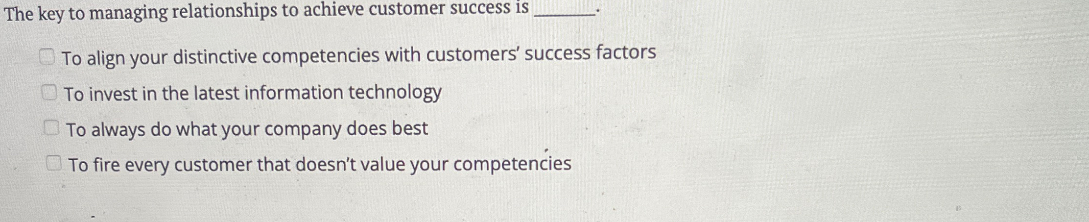 Solved The key to managing relationships to achieve customer | Chegg.com