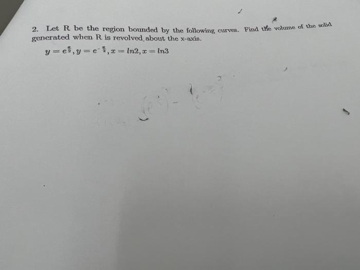 Solved 2. Let R be the region bounded by the following | Chegg.com