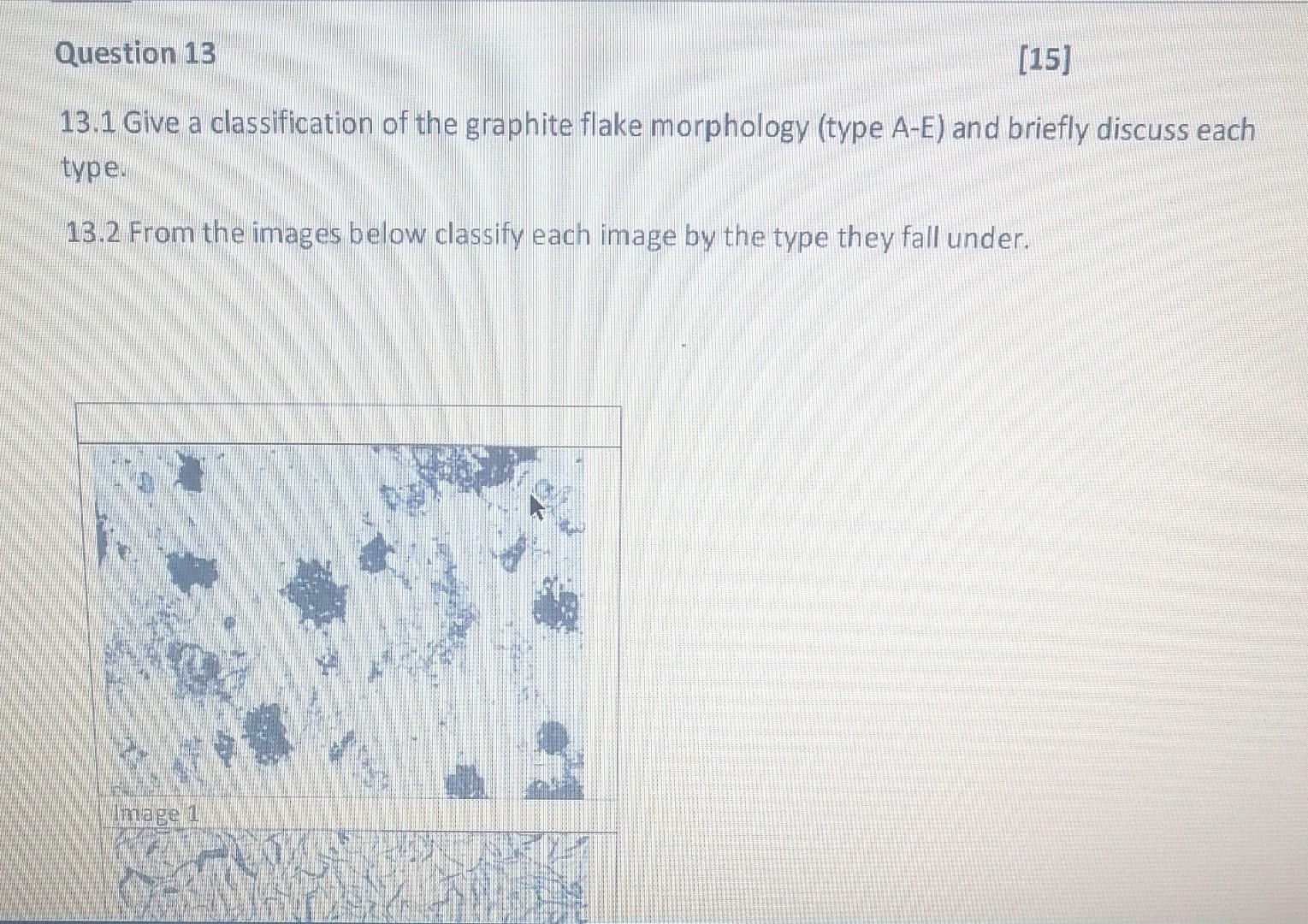 Solved 13.1 Give a classification of the graphite flake | Chegg.com Solved 13.1 Give a classification of the graphite flake | Chegg.com