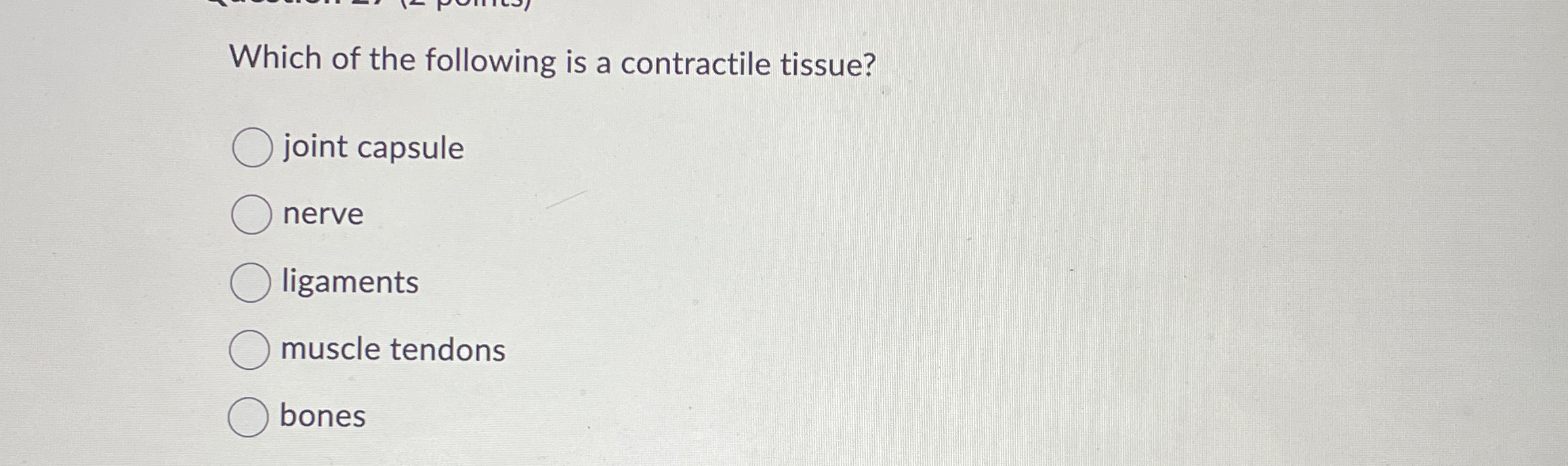 Solved Which of the following is a contractile tissue?joint | Chegg.com