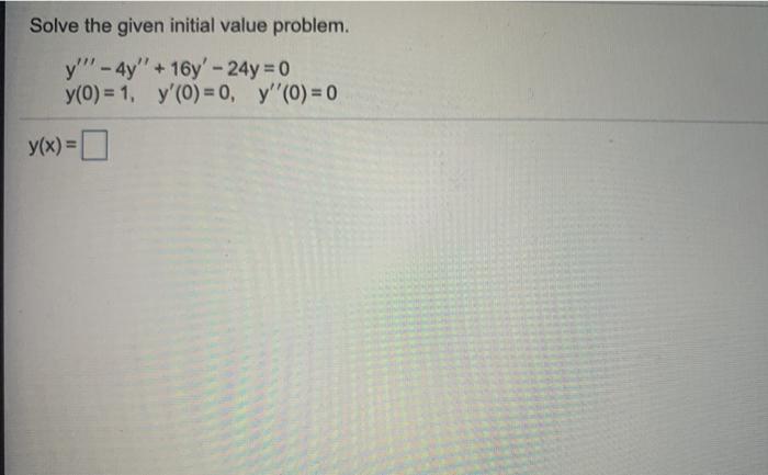 Solved Solve the given initial value problem. y" - 4y'' | Chegg.com