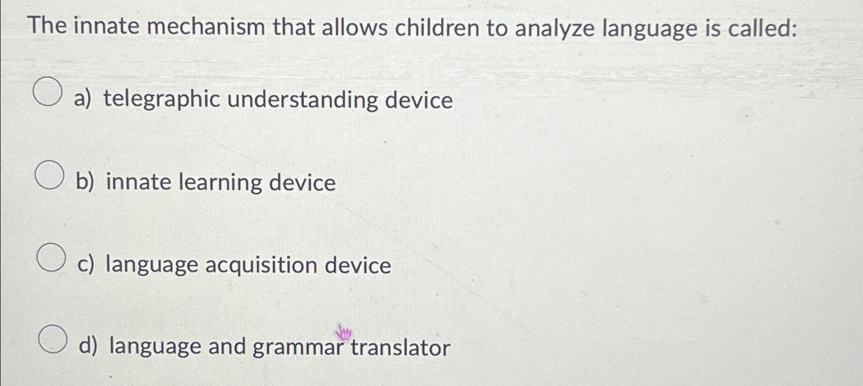 The innate mechanism that allows children to analyze | Chegg.com