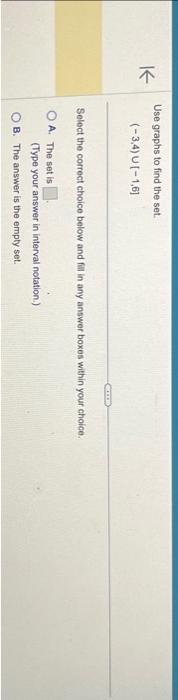 Solved Use graphs to find the set. (−3,4)∪[−1,6] Select the | Chegg.com