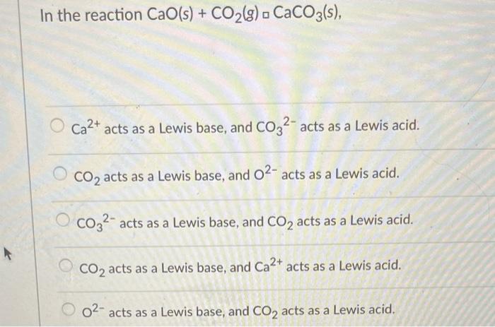 Solved Ca2+ acts as a Lewis base, and CO32− acts as a Lewis | Chegg.com