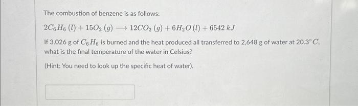 Solved The combustion of benzene is as follows: | Chegg.com