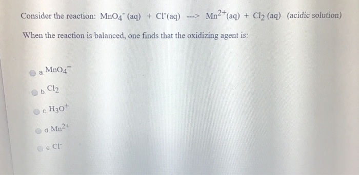 Solved Consider the reaction: MnO4 (aq) + Cl(aq) ---> | Chegg.com