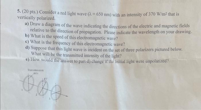 Solved 5. (20 pts.) Consider a red light wave (λ=650 nm) | Chegg.com