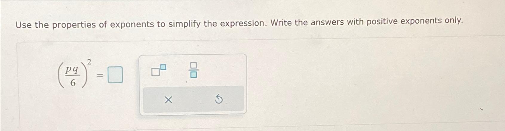 Solved Use the properties of exponents to simplify the | Chegg.com