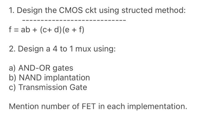 Solved 1. Design the CMOS ckt using structed method: f = ab | Chegg.com