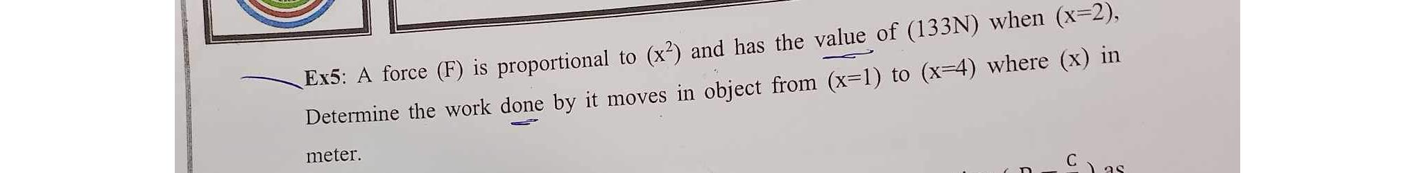 Solved Ex5: A force (F) ﻿is proportional to (x2) ﻿and has | Chegg.com