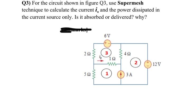 Solved (3) For the circuit shown in figure Q3, use Supermesh | Chegg.com